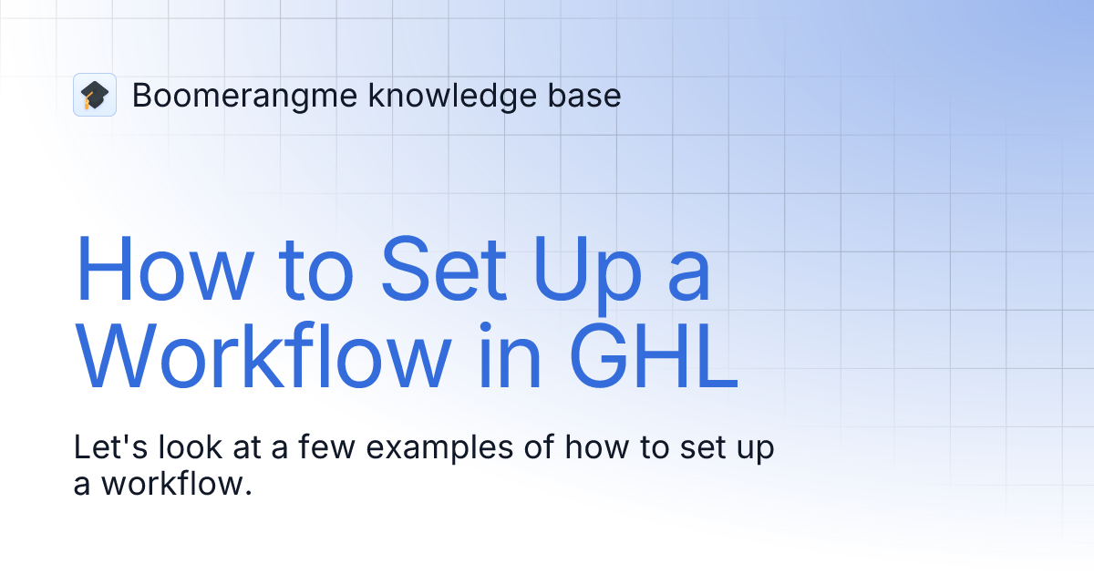 How to Set Up a Workflow in GHL | Boomerangme knowledge base