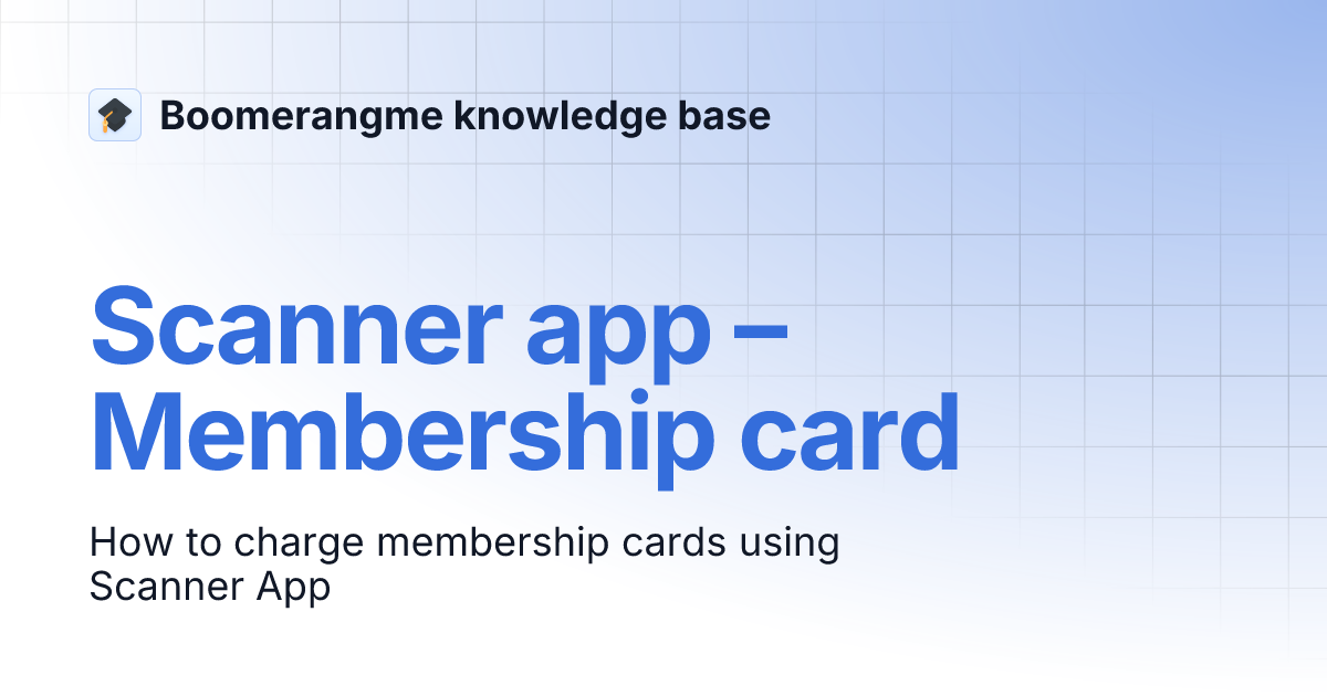 Scanner app – Membership card | Boomerangme knowledge base