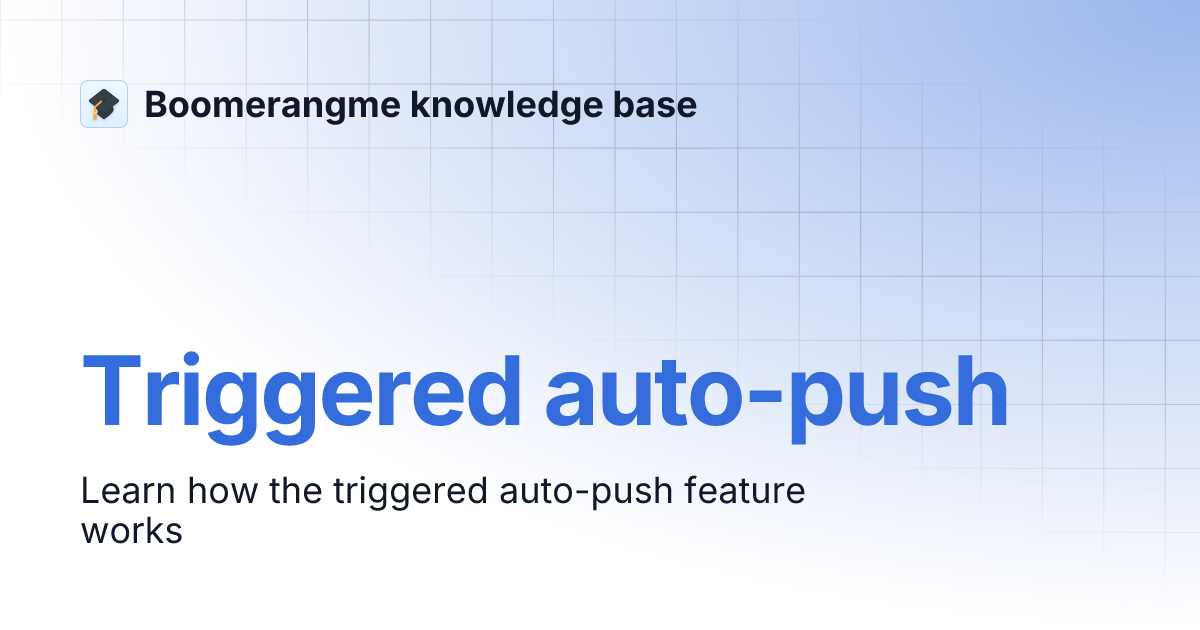 Triggered auto-push | Boomerangme knowledge base